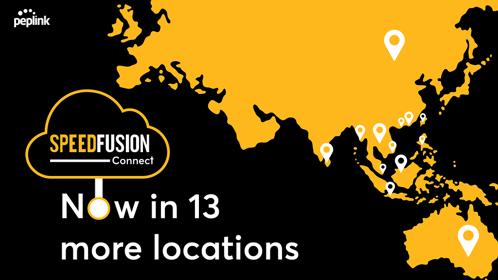 SpeedFusion Connect Now in 13 More Locations! - Announcements - Peplink ...