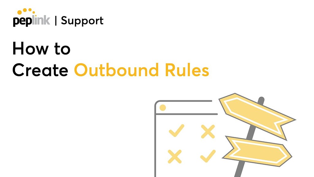 Video: How to Create Outbound Rules? - Tips and Tricks - Peplink Community